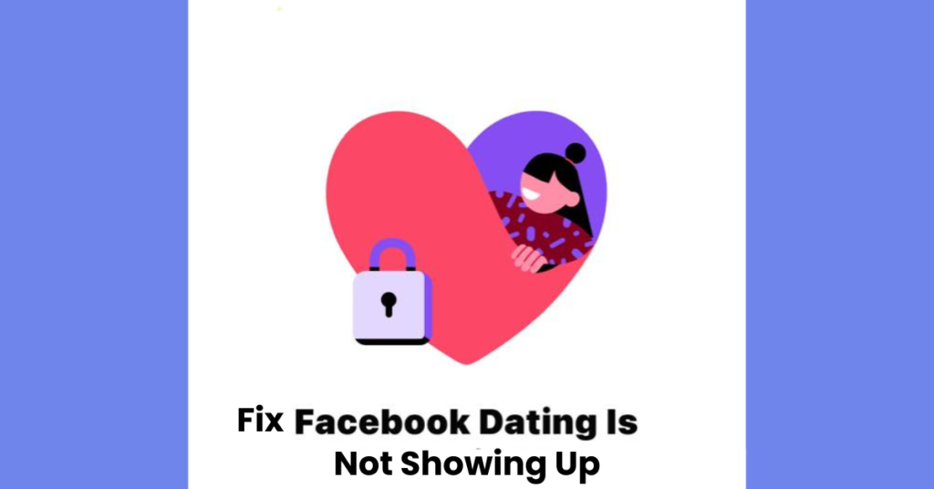 5 Reasons Why Facebook Dating is not Showing up [Tips to # ...