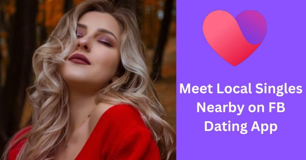 Facebook Dating USA - Meet Local Singles Nearby on FB Dating App