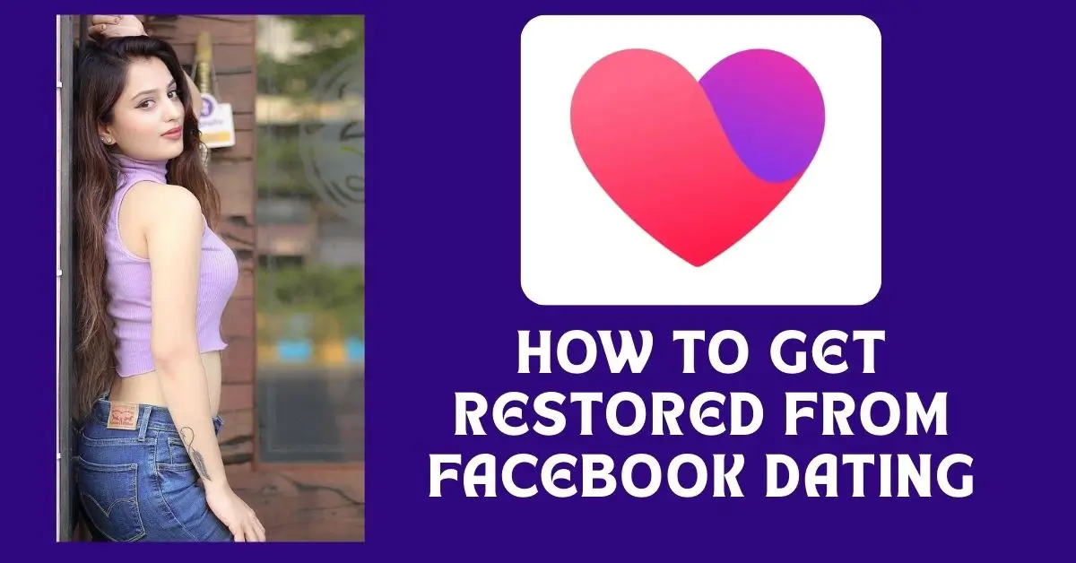 How To Get Restored From Facebook Dating - FB Dating Tips - Silnels.