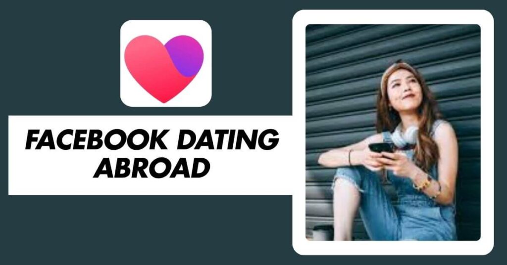 How To Use Facebook Dating Abroad - Facebook Dating - Silnels.